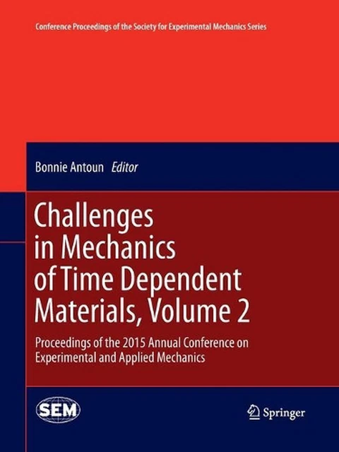 CHALLENGES IN MECHANICS of Time Dependent Materials, Volume 2 ... CHALLENGES IN MECHANICS of Time Dependent Materials, Volume 2 ...