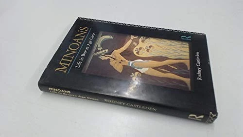 MINOANS: LIFE IN BRONZE AGE CRETE By Rodney Castleden - Hardcover ...