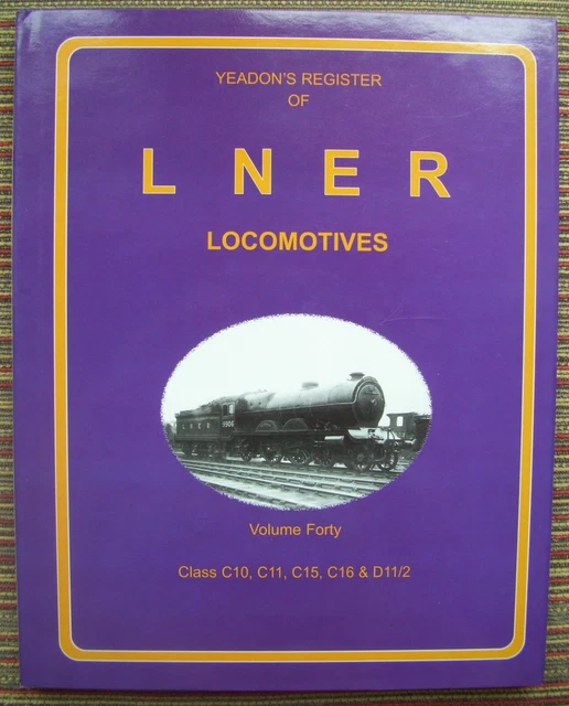 'YEADON'S REGISTER OF LNER LOCOMOTIVES' - Vol.40 Class C10, C11, C15 ...