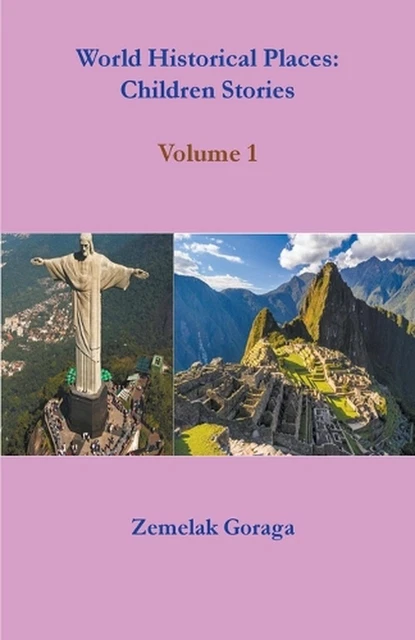 WORLD HISTORICAL PLACES: Children Stories by Zemelak Goraga Paperback ...