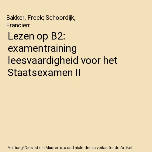 LEZEN OP B2: examentraining leesvaardigheid voor het Staatsexamen II, Bakker, Fr EUR 57,22 ...
