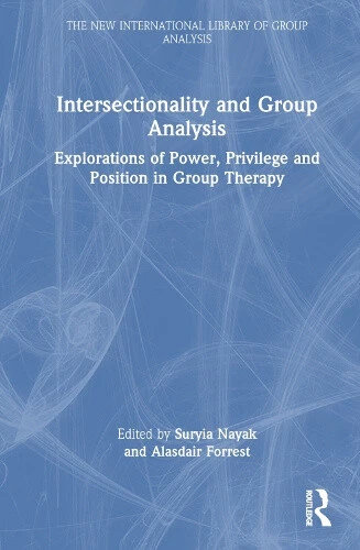 INTERSECTIONALITY AND GROUP Analysis: Explorations of Power, Privilege ...