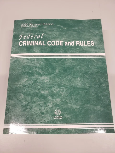 FEDERAL CRIMINAL CODE and Rules 2020 Revised Edition by Thomson Reuters ...