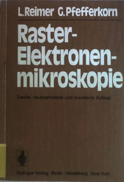 RASTER-ELEKTRONENMIKROSKOPIE. REIMER, LUDWIG und Gerhard Pfefferkorn ...