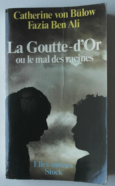 LA GOUTTE D'OR ou le mal des racines - Catherine von bülow Fazia Ben ...