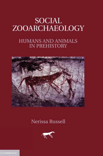 SOCIAL ZOOARCHAEOLOGY: HUMANS and Animals in Prehistory by Nerissa ...