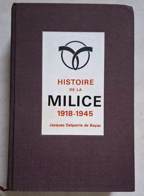 HISTOIRE DE LA Milice - 1918-1945 - Delperrie De Bayac - Fayard, 1969 ...