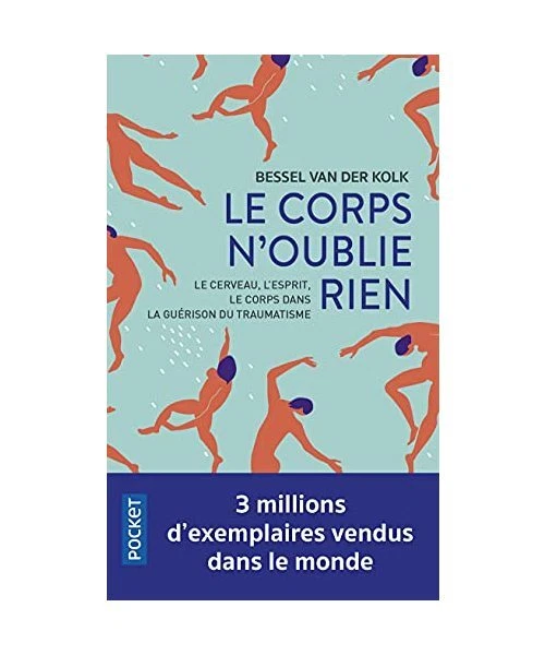 LE CORPS N'OUBLIE rien: Le cerveau, l'esprit et le corps dans la ... LE CORPS N'OUBLIE rien: Le cerveau, l'esprit et le corps dans la ...