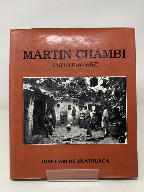 MARTIN CHAMBI PHOTOGRAPHE by José Carlos Huayhuaca. IN FRENCH 1990 HB ...