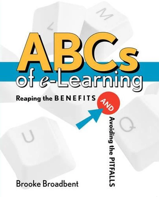 ABCS OF E-LEARNING: Reaping the Benefits and Avoiding the Pitfalls by Brooke Bro £32.75 ...