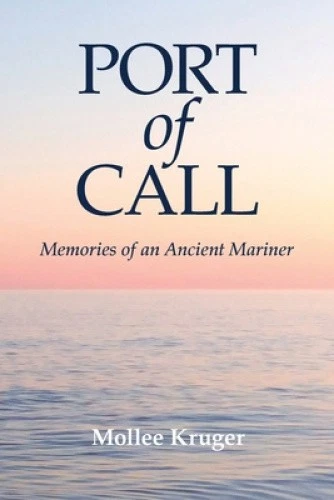PORT OF CALL: Memories of an Ancient Mariner by Mollee Kruger ...