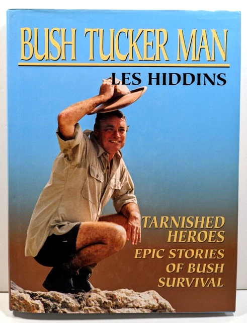 AUSTRALIAN BUSH TUCKER Man Tarnished Heroes Bush Survival Les Hiddins ...