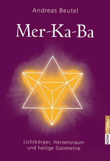 MER-KA-BA - LICHTKÖRPER, Herzensraum und heilige Geometrie - Andreas ...