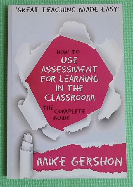 HOW TO USE Assessment For Learning In The Classroom Complete Guide Mike how-to-use-assessment-for-learning-in-the-classroom-complete-guide-mike