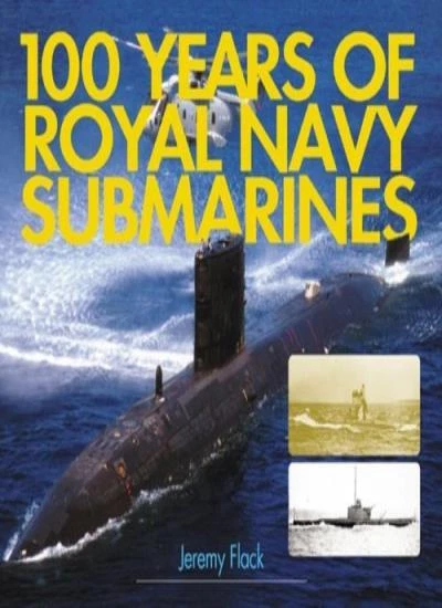 100 YEARS OF Royal Navy Submarines-Jeremy Flack £10.76 - PicClick UK