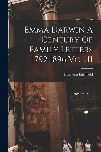 EMMA DARWIN A Century Of Family Letters 1792 1896 Vol II by Henrietta ...