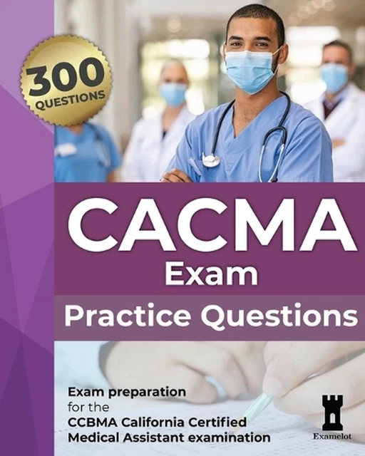 CACMA EXAM PRACTICE Questions: Mock questions for the CCBMA California ...