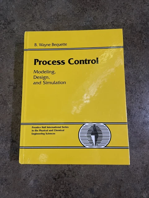 PROCESS CONTROL: MODELING, Design and Simulation by Bequette, B. $46.62 ...