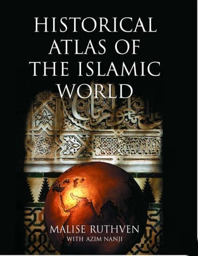 HISTORICAL ATLAS OF the Islamic World By Malise Ruthven,Azim Nan EUR 25 ...