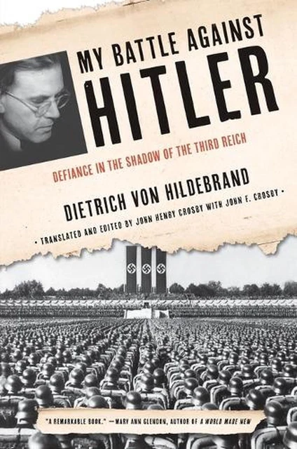 MY BATTLE AGAINST Hitler: Defiance in the Shadow of the Third Reich by ...