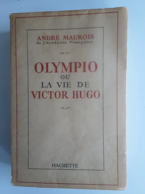 OLYMPIO OU LA VIE DE VICTOR HUGO . PAR ANDRÉ MAUROIS . 1954 . EUR 25,00 ...