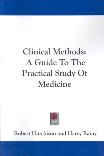 CLINICAL METHODS : A Guide to the Practical Study of Medicine ...