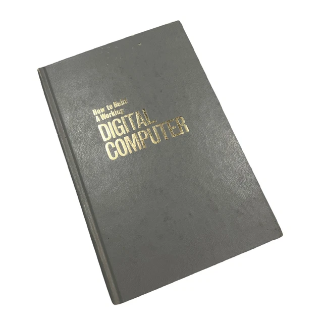 HOW TO BUILD A Working Digital Computer 1969 HC Alcosser / Phillips ...