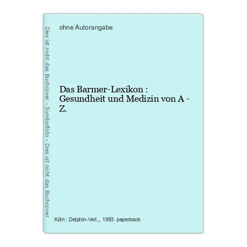 DAS BARMER-LEXIKON : Gesundheit und Medizin von A - Z. EUR 4,68 ...