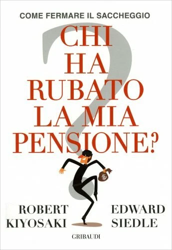 LIBRO CHI HA Rubato La Mia Pensione? Robert T. Kiyosaki - Edward Siedle ...