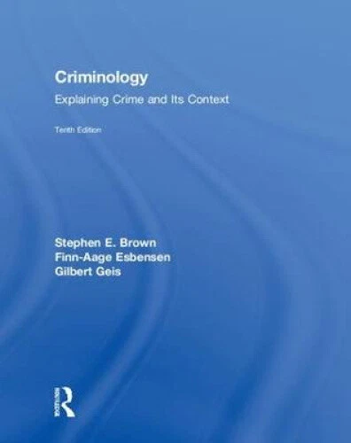CRIMINOLOGY: EXPLAINING CRIME and Its Context by Stephen E. Brown £252. ...