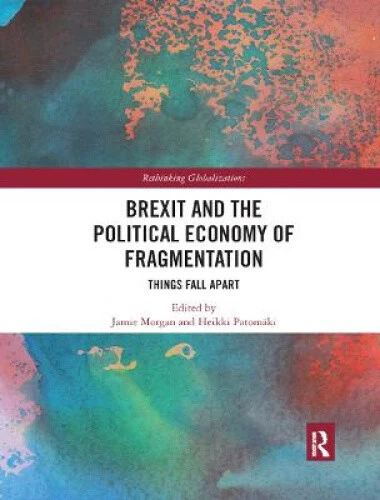 BREXIT AND THE Political Economy of Fragmentation: Things Fall Apart ...