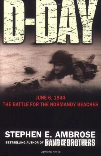 D Day June 6 1944 The Climactic Battle Of World War Ii By Stephen E
