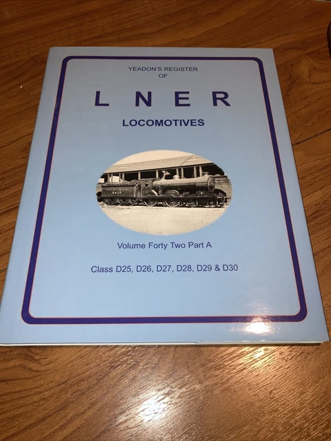 YEADON'S REGISTER OF LNER Locomotives Book: Vol 42 Part A D25-30 £11.00 ...