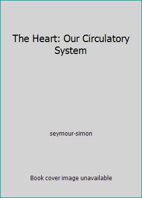 THE HEART: OUR Circulatory System by seymour-simon £3.83 - PicClick UK