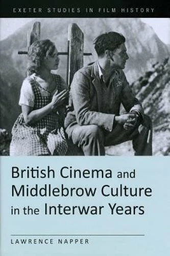 BRITISH CINEMA AND Middlebrow Culture in the Interwar Years by Lawrence ...