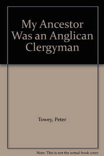 MY ANCESTOR WAS an Anglican Clergyman By Peter Towey £75.00 - PicClick UK