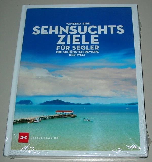 VANESSA BIRD: SEHNSUCHTSZIELE für Segler - Die schönsten Reviere der Welt Buch! EUR 26,90 ...