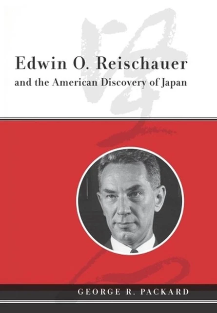 EDWIN O. REISCHAUER and the American Discovery of Japan by George R ...