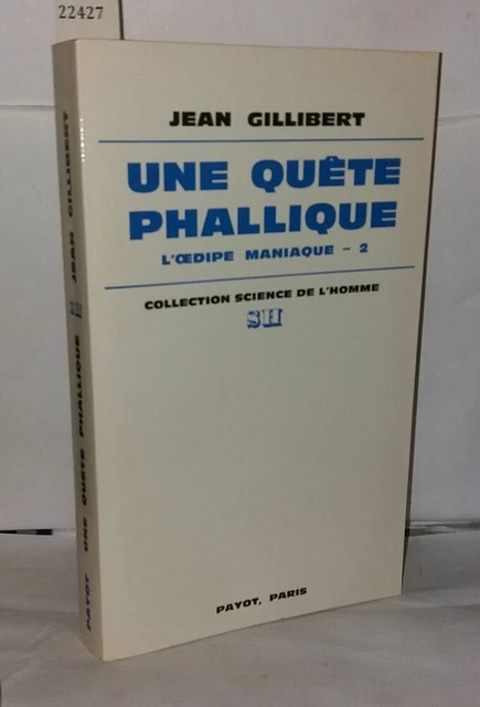 UNE QUETE PHALLIQUE - l'oedipe maniaque -2 | Gillibert Jean | Bon état ...