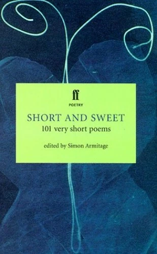 SHORT AND SWEET: 101 Very Short Poems (Faber Poetr by Armitage, Simon ...