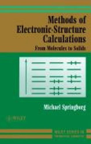 METHODS OF ELECTRONIC-STRUCTURE Calculations: From Molecules to Solids ...