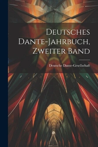 DEUTSCHES DANTE-JAHRBUCH, ZWEITER Band [German] by Deutsche Dante ...