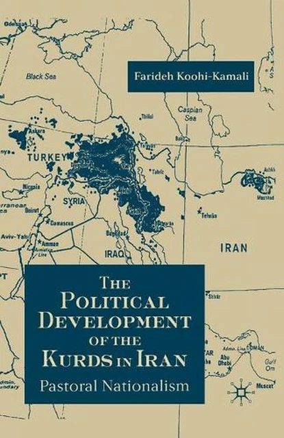 THE POLITICAL DEVELOPMENT of the Kurds in Iran: Pastoral Nationalism by ...