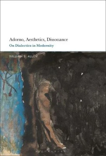 ADORNO, AESTHETICS, DISSONANCE: On Dialectics in Modernity by William S ...