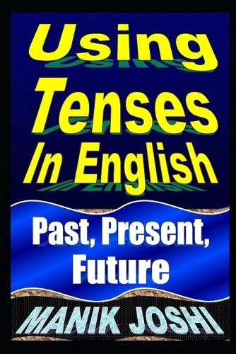 MANIK JOSHI USING Tenses In English (Tascabile) English Daily Use EUR ...