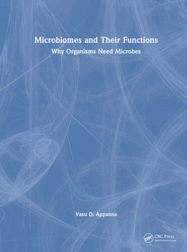 MICROBIOMES AND THEIR Functions: Why Organisms Need Microbes by Vasu D ...
