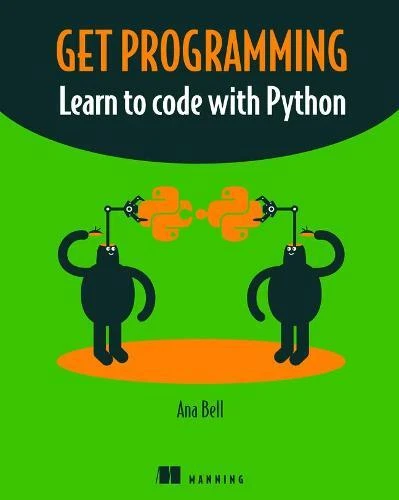 GET PROGRAMMING: LEARN to code with Python by Bell, Ana, NEW Book, FREE ...