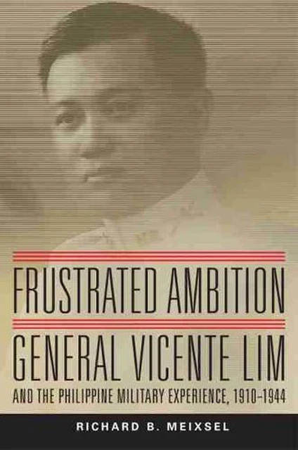 FRUSTRATED AMBITION: GENERAL Vicente Lim and the Philippine Military ...