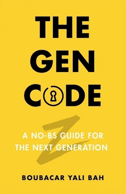 THE GEN CODE: A No BS Guide for The Next Generation by Boubacar Yali ...