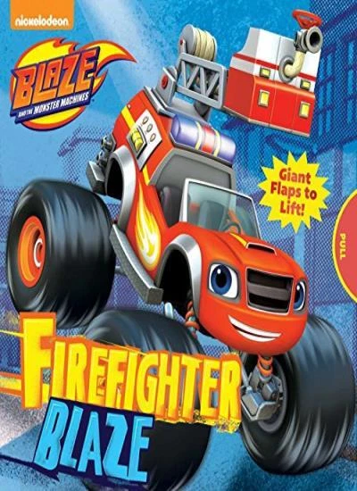 NICKELODEON BLAZE AND the Monster Machines: Firefighter Blaze By Lisa ...